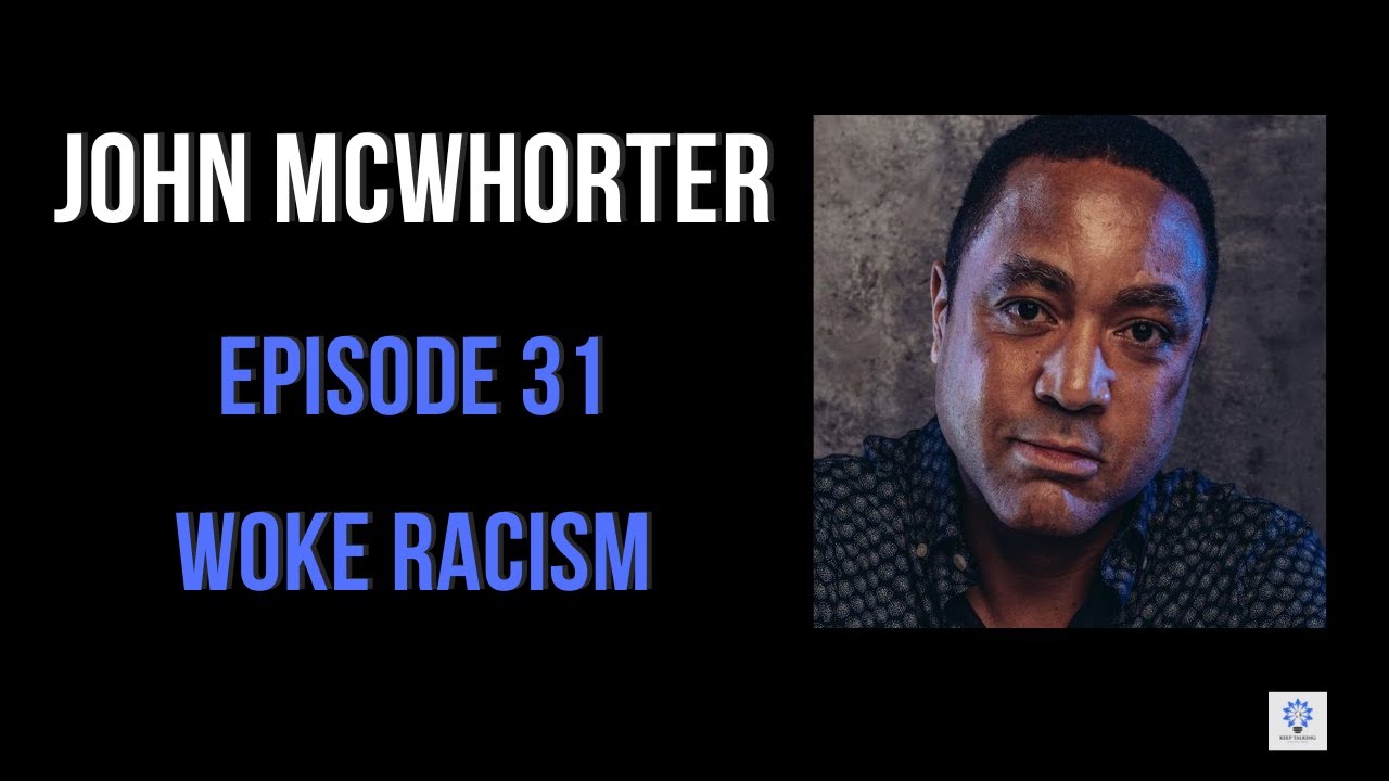 Episode 31: John McWhorter - Woke Racism - YouTube