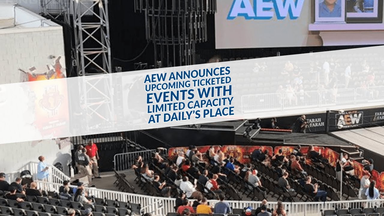 AEW Announces Upcoming Ticketed Events With Limited Capacity At Daily's ...