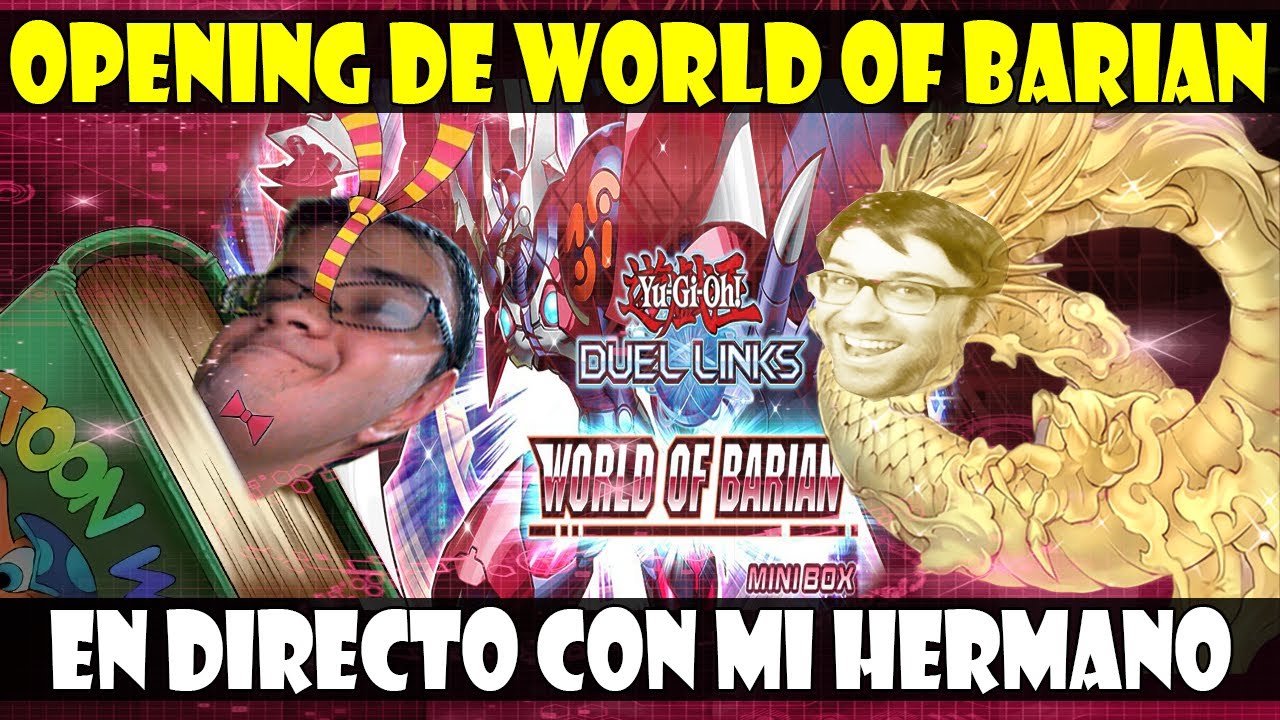 OPENING EN DIRECTO! WORLD OF BARIAN CON MI HERMANO - DUEL LINKS - YouTube