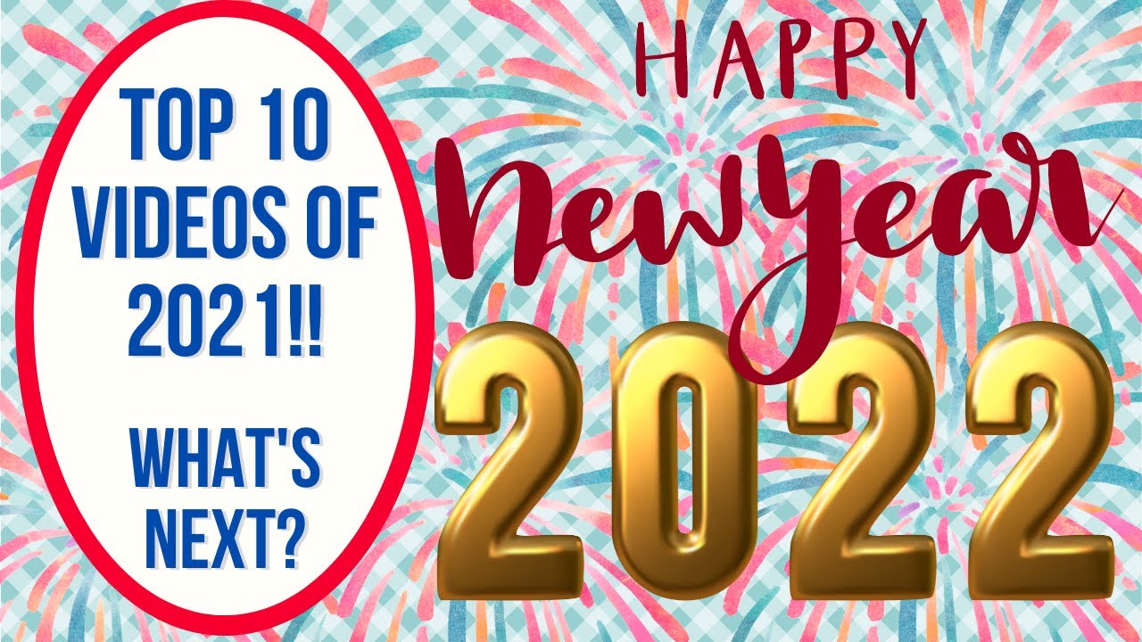 MY TOP TEN VIEWED VIDEOS OF 2021!! WHAT DO YOU WANT IN 2022?? - YouTube