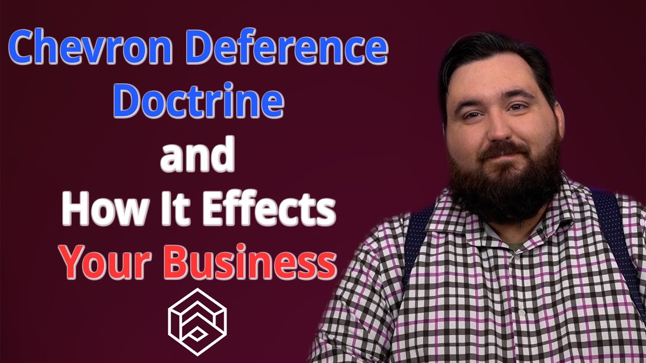 Ending the Chevron Deference Doctrine and How It Effects Your Business ...