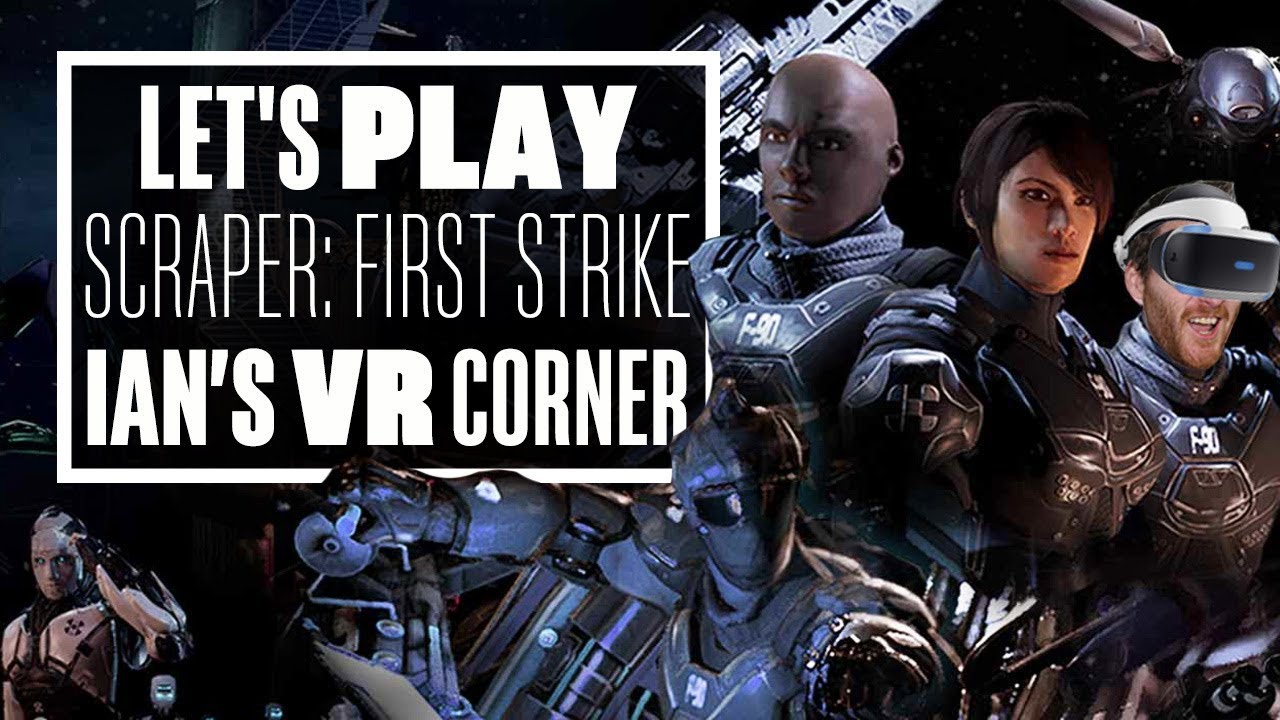 Scraper: First Strike gameplay - Ian's VR Corner LIVE (Let's Play ...