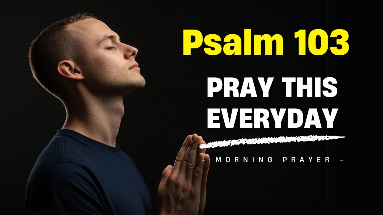 Morning Blessings from Psalm 103 | Start Your Day By This Powerful ...
