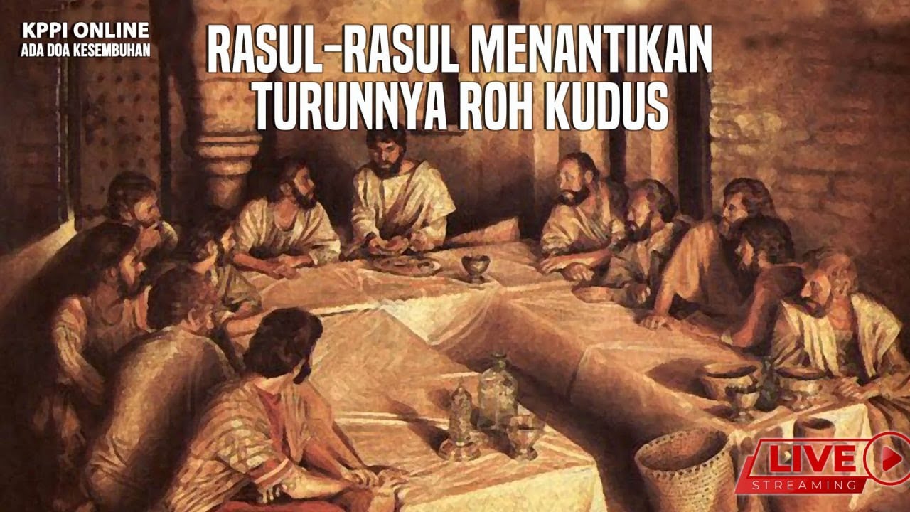 Rasul-rasul Menantikan Turunnya Roh Kudus - KPPI Online 30 Mei 2022 ...