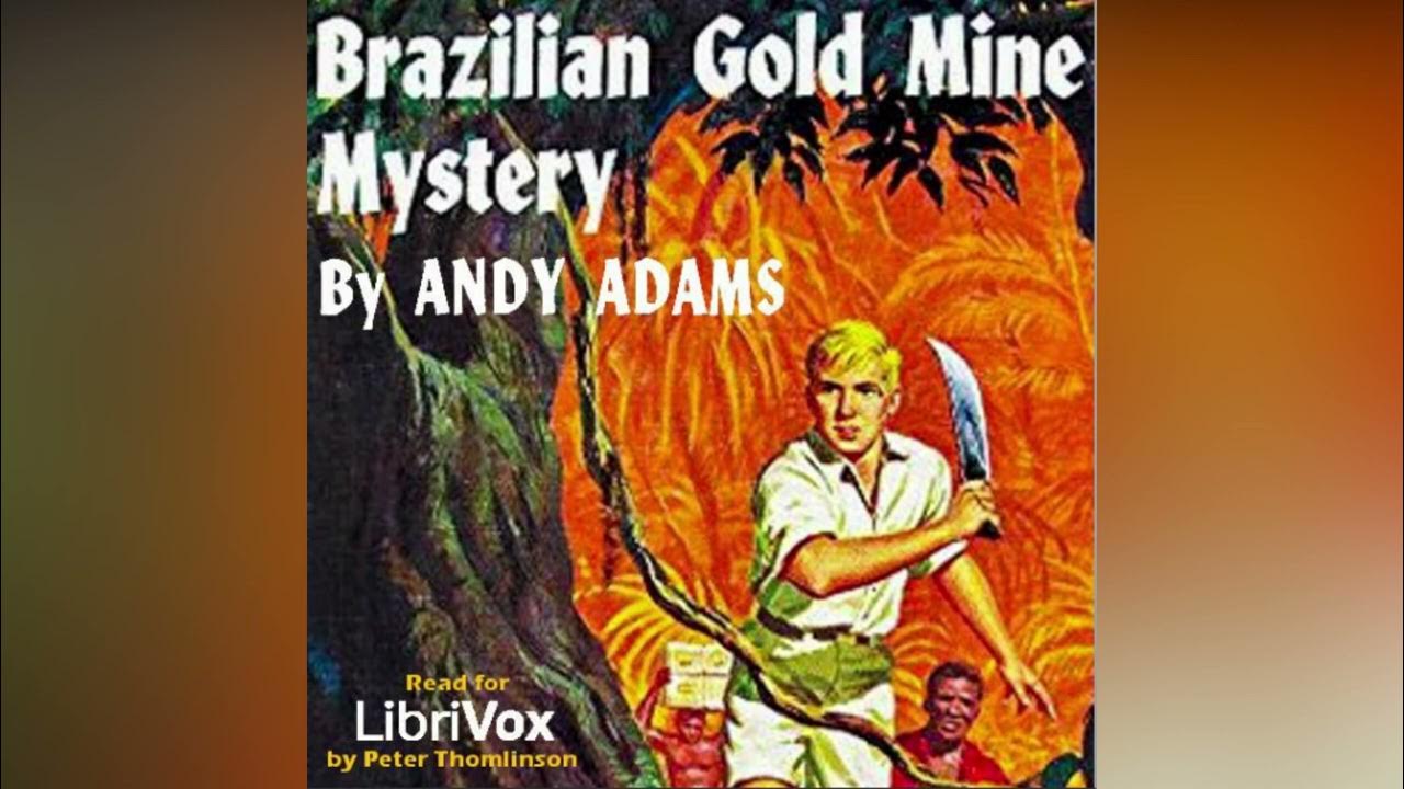 Brazilian Gold Mine Mystery by Andy Adams - YouTube