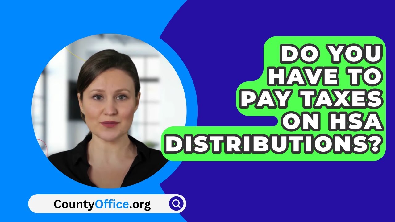 Do You Have to Pay Taxes on HSA Distributions? - CountyOffice.org - YouTube