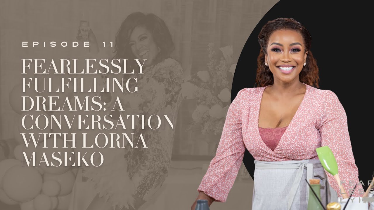 Fearlessly Fulfilling Dreams: A Conversation with Lorna Maseko - YouTube