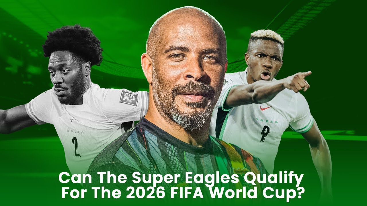Can The Super Eagles Qualify For The 2026 FIFA World Cup? - YouTube