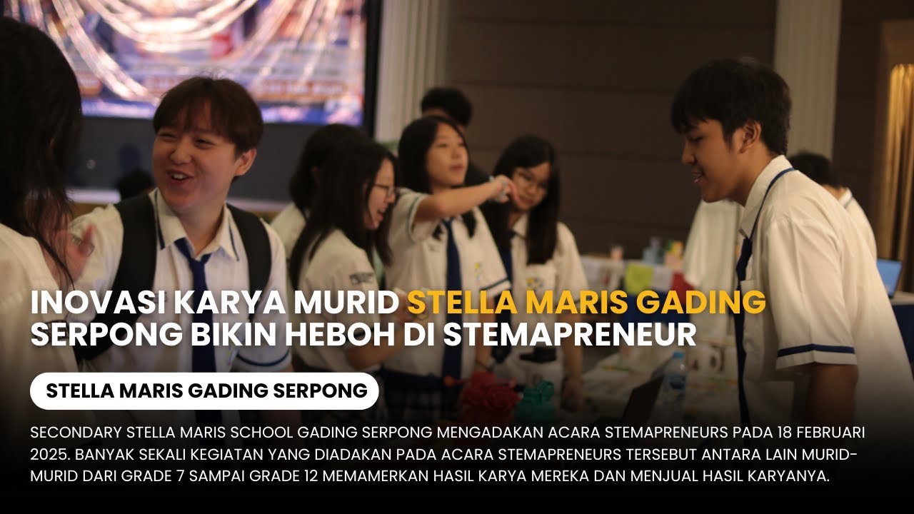 STELLA MARIS: INOVASI KARYA MURID STELLA MARIS GADING SERPONG BIKIN HEBOH DI STEMAPRENEUR - YouTube