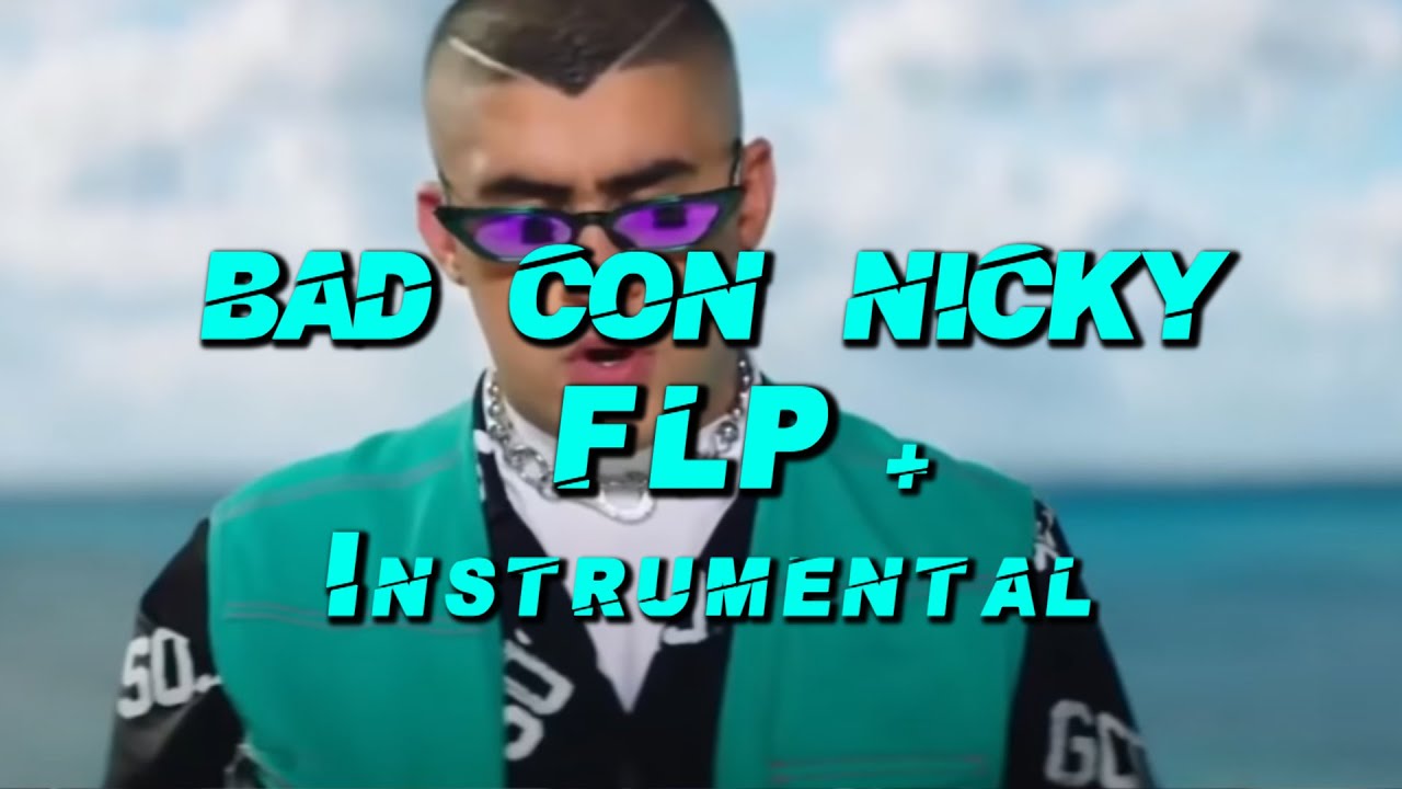 (FLP) Instrumental Bad Con Nicky - Remake By ZIUL Bad Bunny x Nicky Jam ...