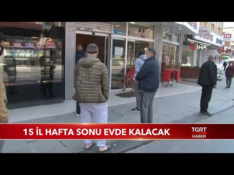 15 İl Haftasonu Evde Kalacak