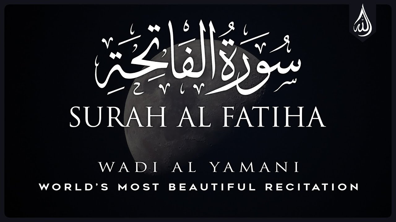 Surah Al Fatiha • Beautiful Quran Recitation by Wadi Al Yamani - YouTube