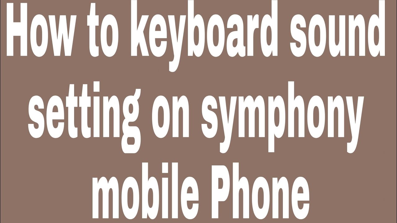 How to keyboard sound setting on symphony mobile Phone - YouTube
