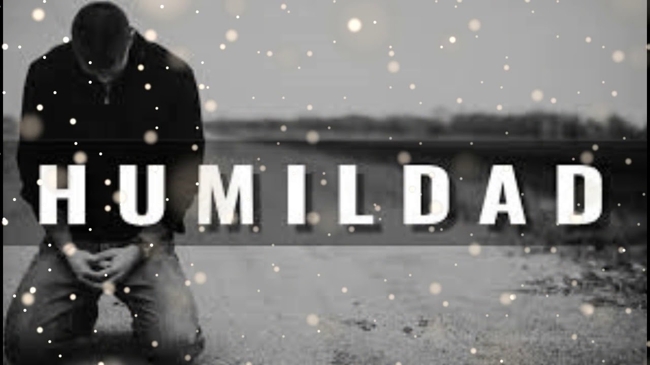 ¿ QUE SIGNIFICA SER HUMILDE?, MIRA ESTE VÍDEO. - YouTube