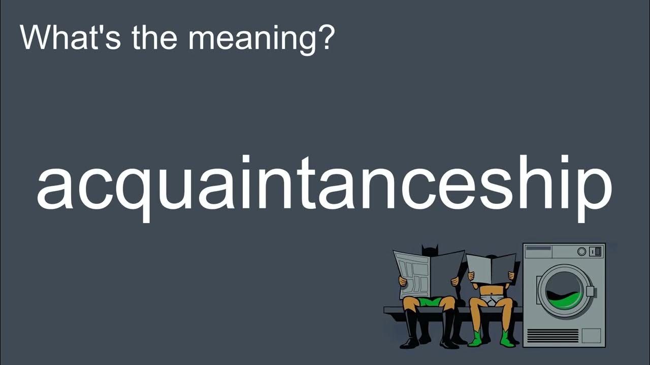What s The Meaning Of acquaintanceship How To Pronounce meaning what-s-the-meaning-of-acquaintanceship-how-to-pronounce-meaning