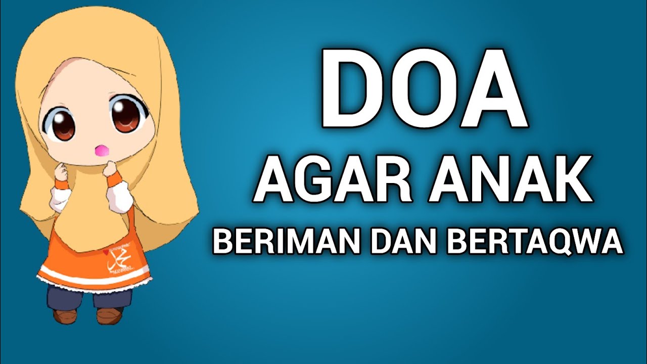 DOA AGAR ANAK BERIMAN DAN BERTAQWA - YouTube