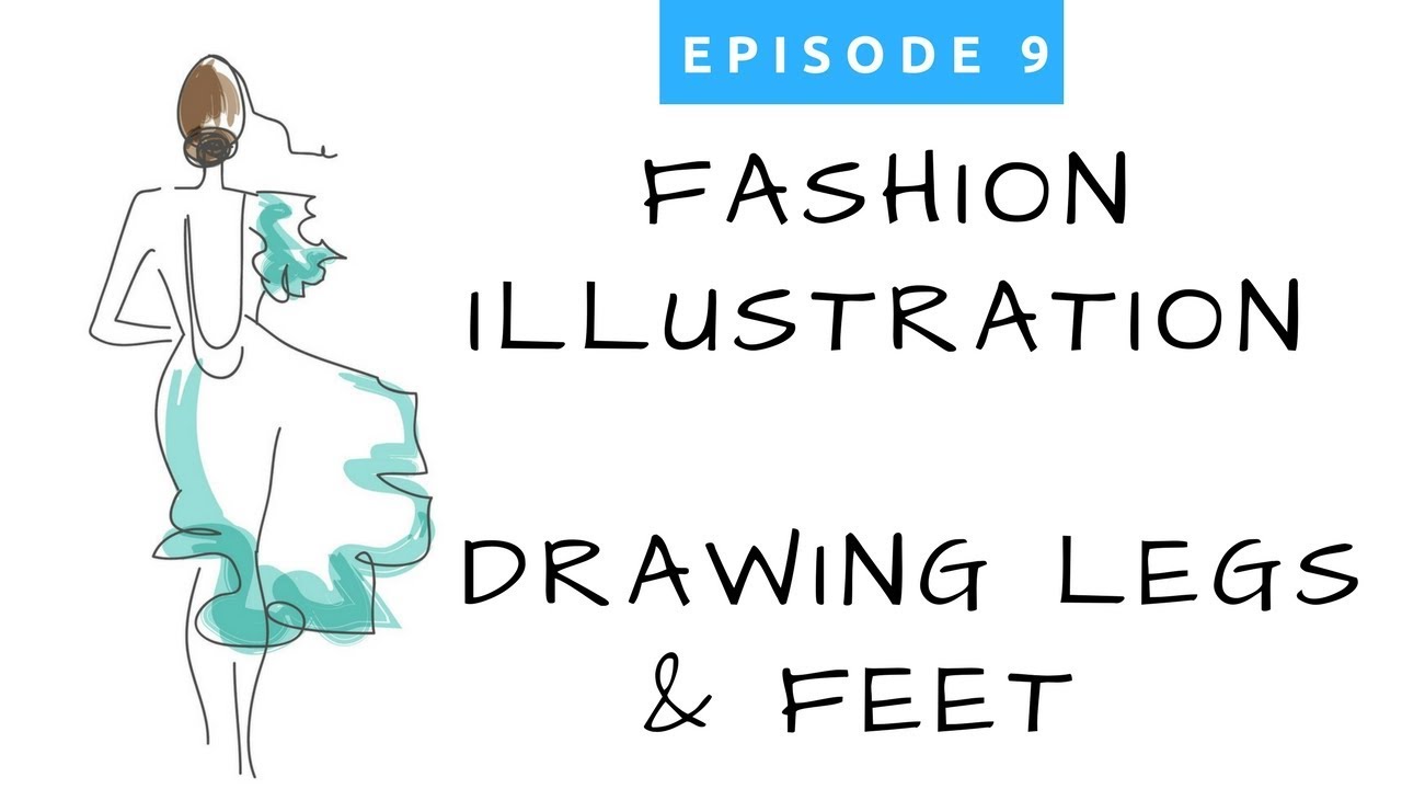 Ep.#9 - Fashion Illustration for Beginners ~ How to Draw Legs and Feet ...