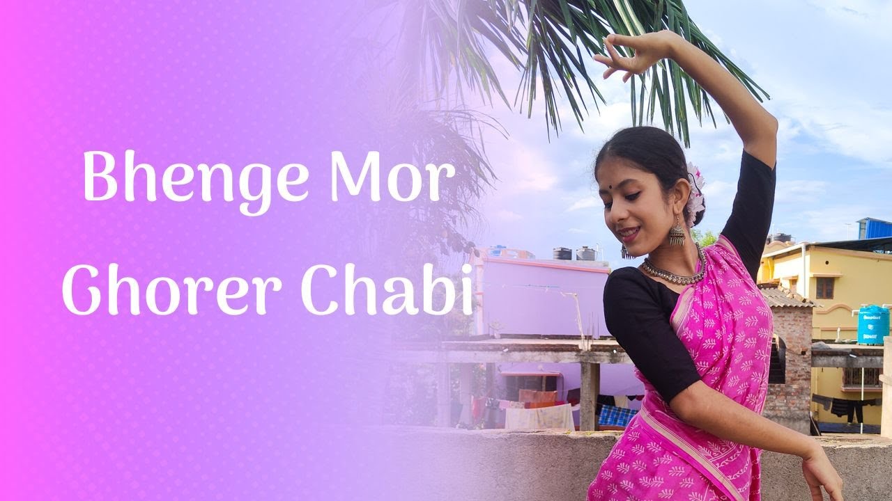 Bhenge Mor Ghorer Chabi | Rabindra sangeet | Dance Cover by Pritha Das ...