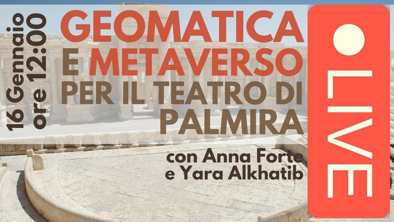 LIVE - Geomatica e Metaverso per il Teatro Romano di Palmira - con Anna ...