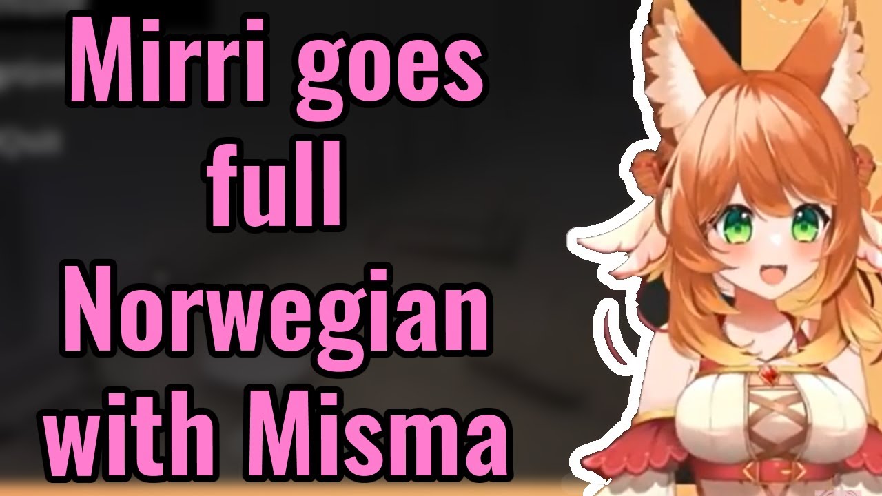Mirri goes full Norwegian with Misma - YouTube