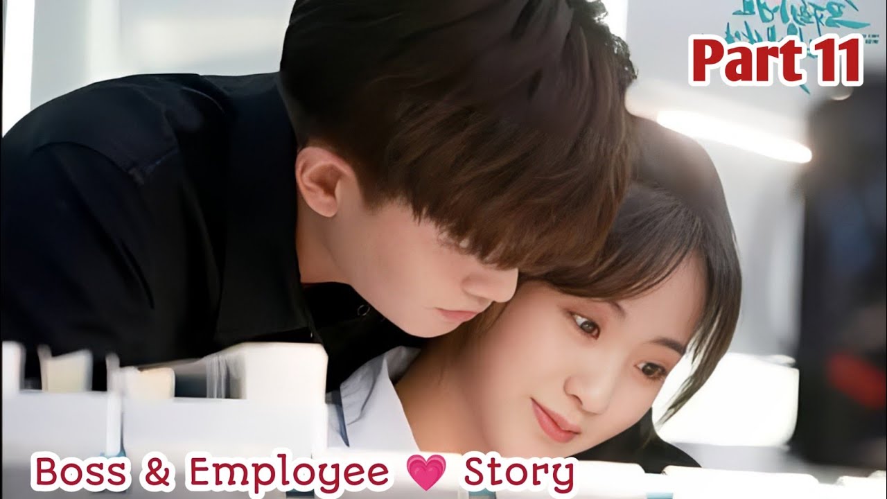 Part 11 // Rude Boss Falls for his Cute Assistant // New Chinese drama ...