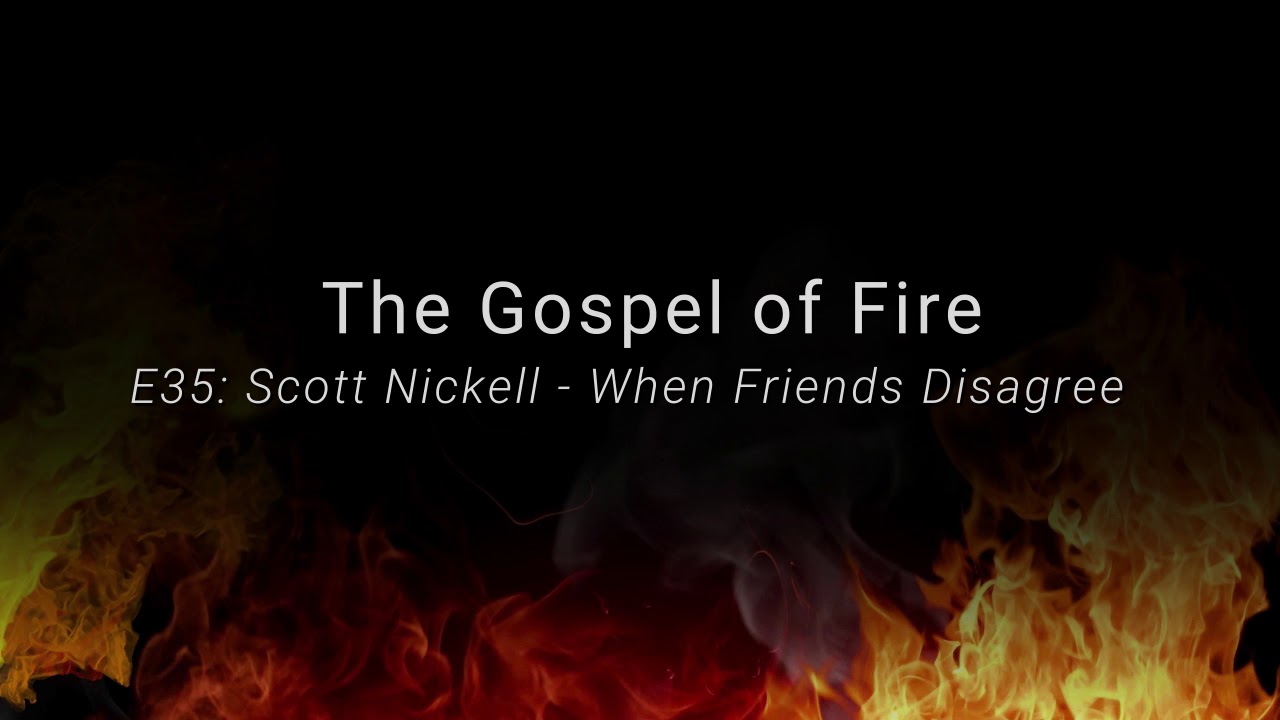 E35: Scott Nickell - When Friends Disagree - YouTube