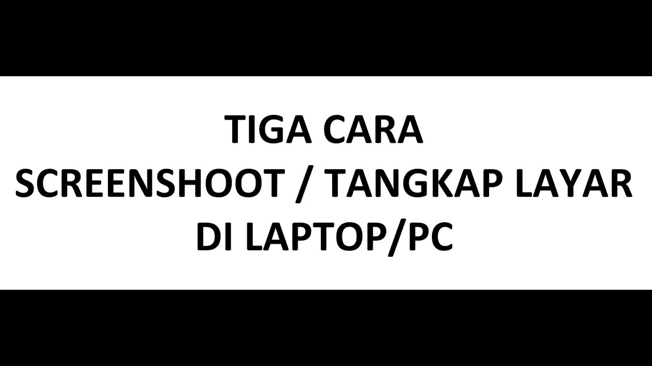 Tiga Cara Melakukan Screenshot atau Tangkap Layar di Laptop atau PC ...