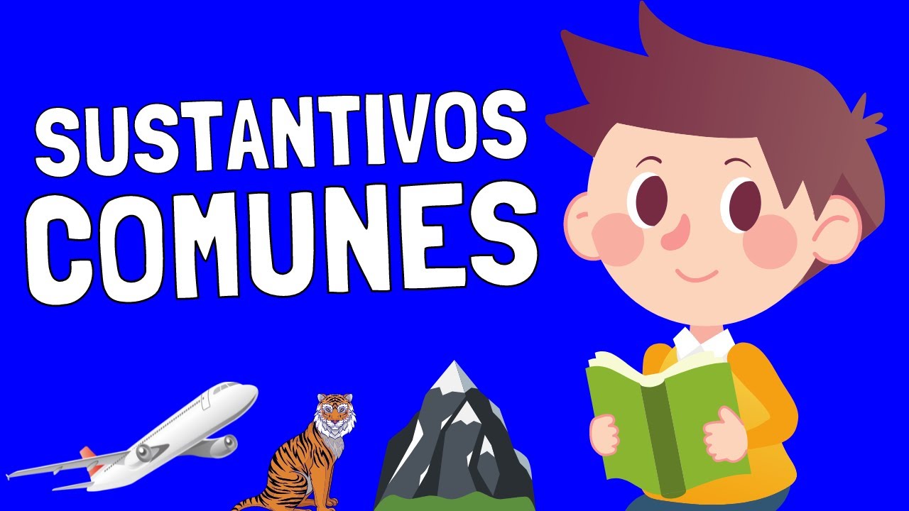 ¿Qué son los SUSTANTIVOS COMUNES? Definición, tipos y ejemplos - YouTube