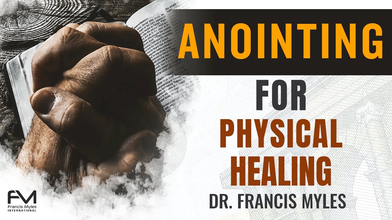 Anointing for Physical Healing - YouTube