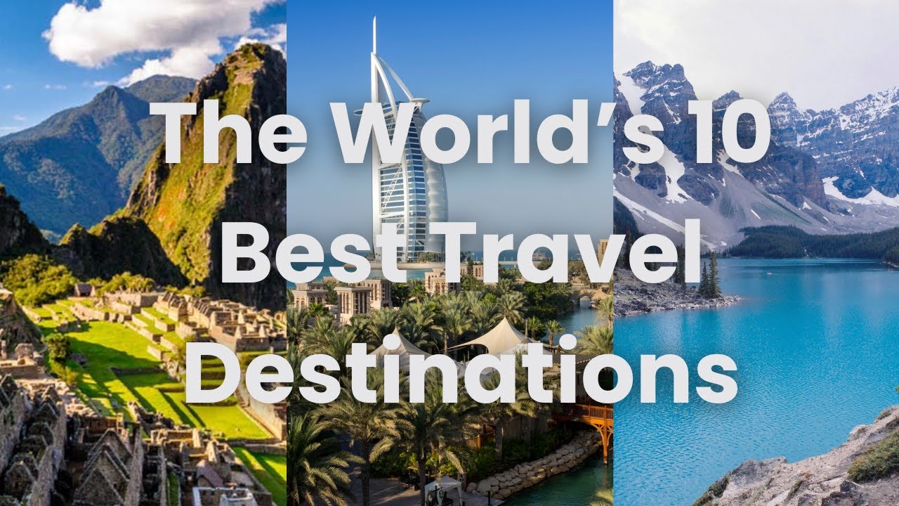 The World’s 10 Best Travel Destinations 2025 - YouTube