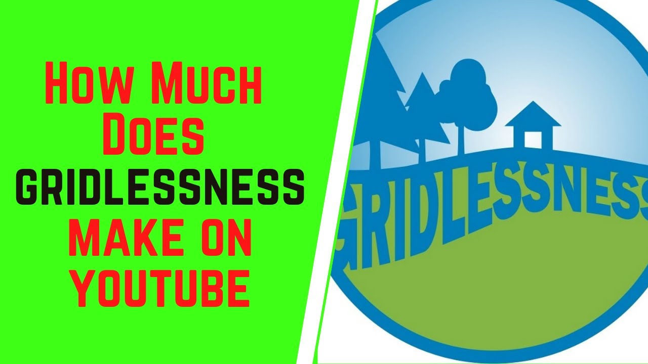 How Much Does Gridlessness Make On YouTube - YouTube