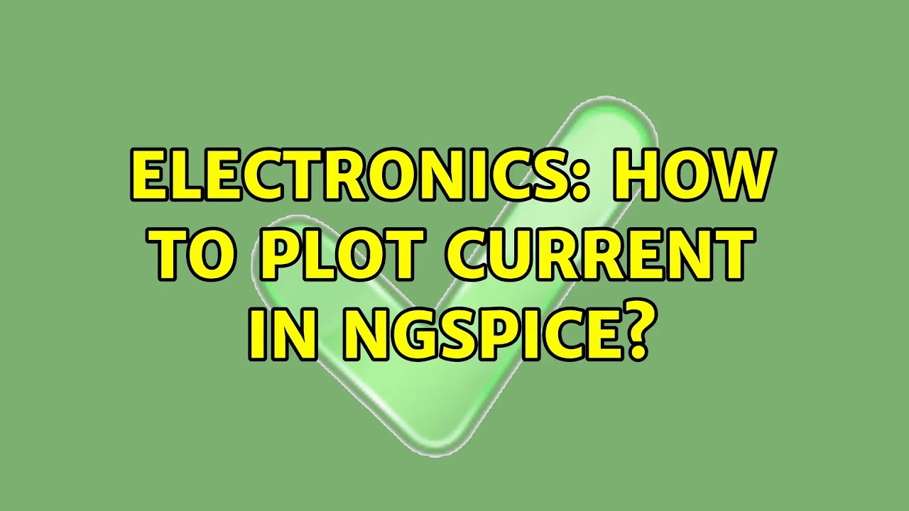 Electronics: How to plot current in ngspice? (6 Solutions!!) - YouTube