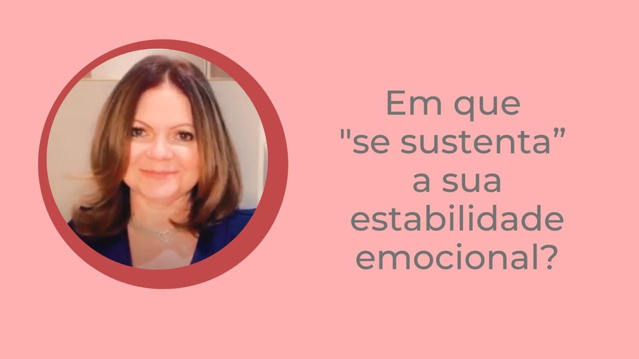Em que "se sustenta” a sua estabilidade emocional? - YouTube
