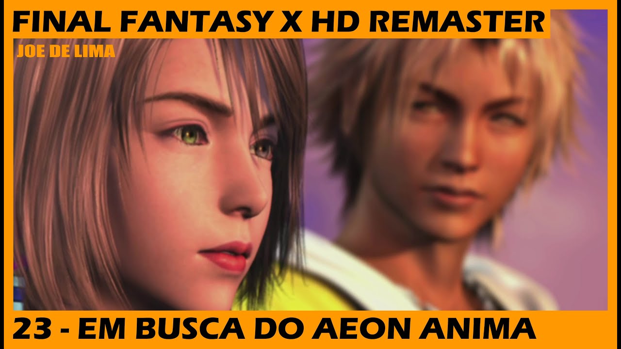 FINAL FANTASY X HD REMASTER #23 - EM BUSCA DO AEON ANIMA / TRADUÇÃO ...