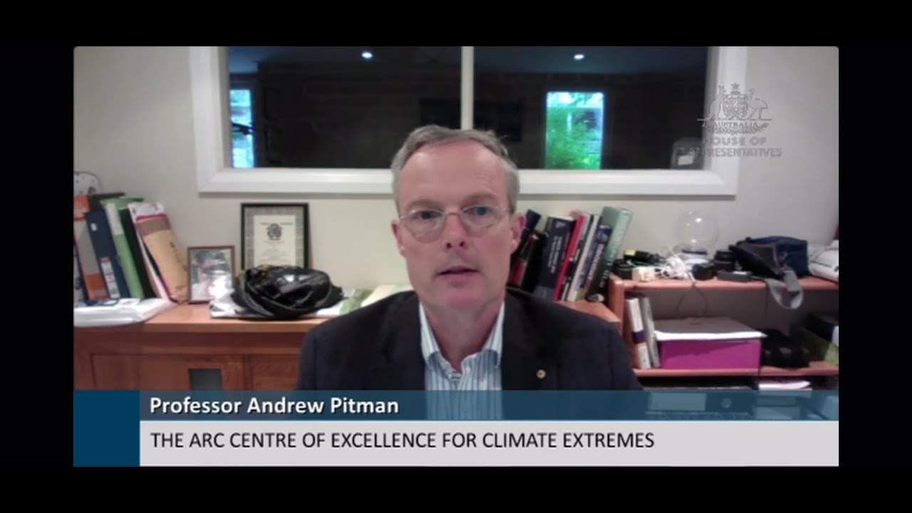 Professor Andy Pitman speaks to the Australian Parliament on severe ...
