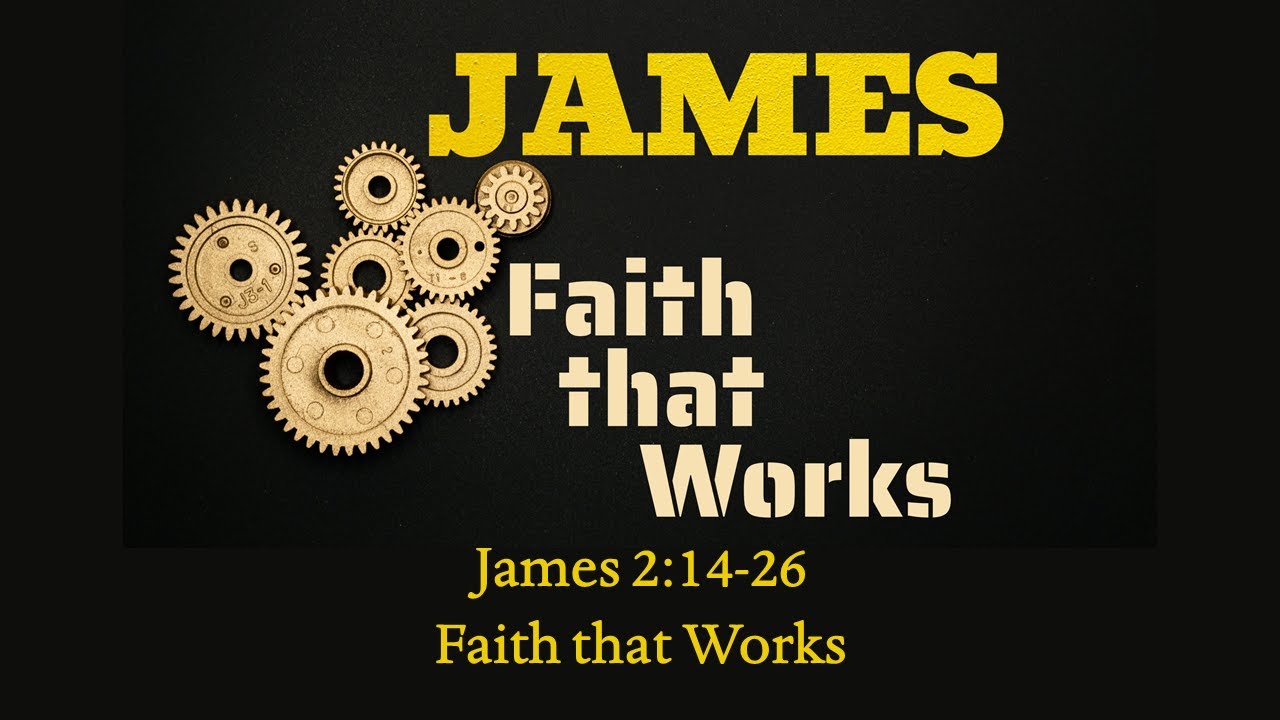 James 2:14-26 Faith That Works 2/07/21 - YouTube