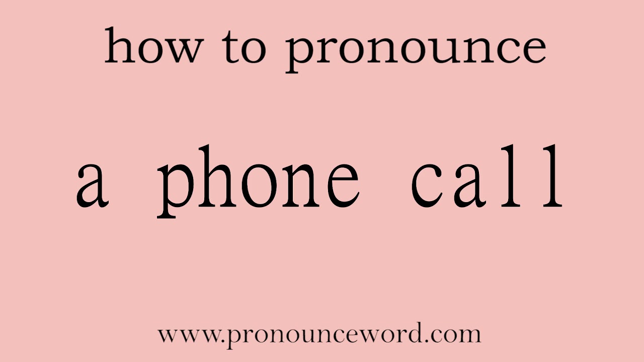 a phone call. How to pronounce a phone call in english (correct ...