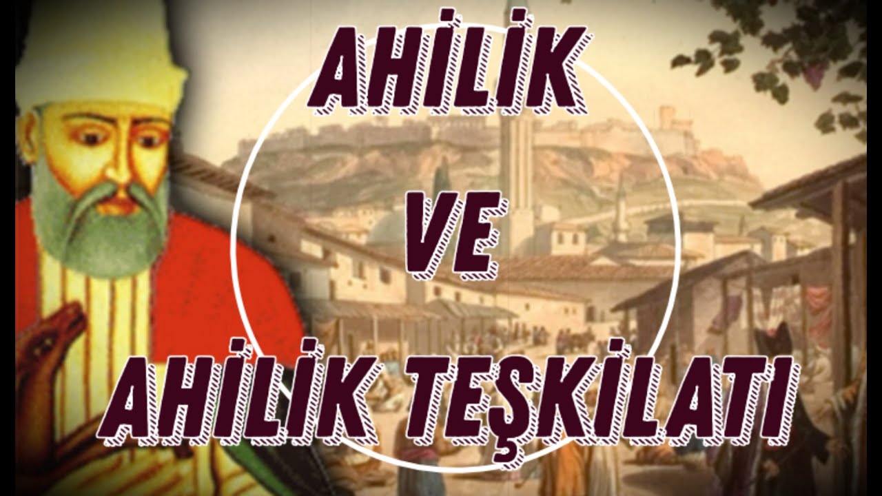 Ahilik ve Ahilik Teşkilatı Nedir? Kim Tarafından Kurulmuştur? Amacı ve ...