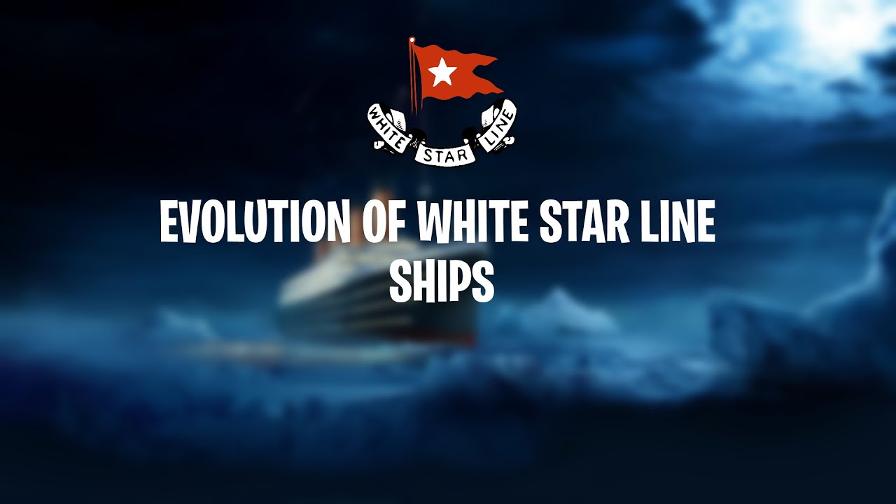 Evolution Of White Star Line Ships (1871-1934) - YouTube