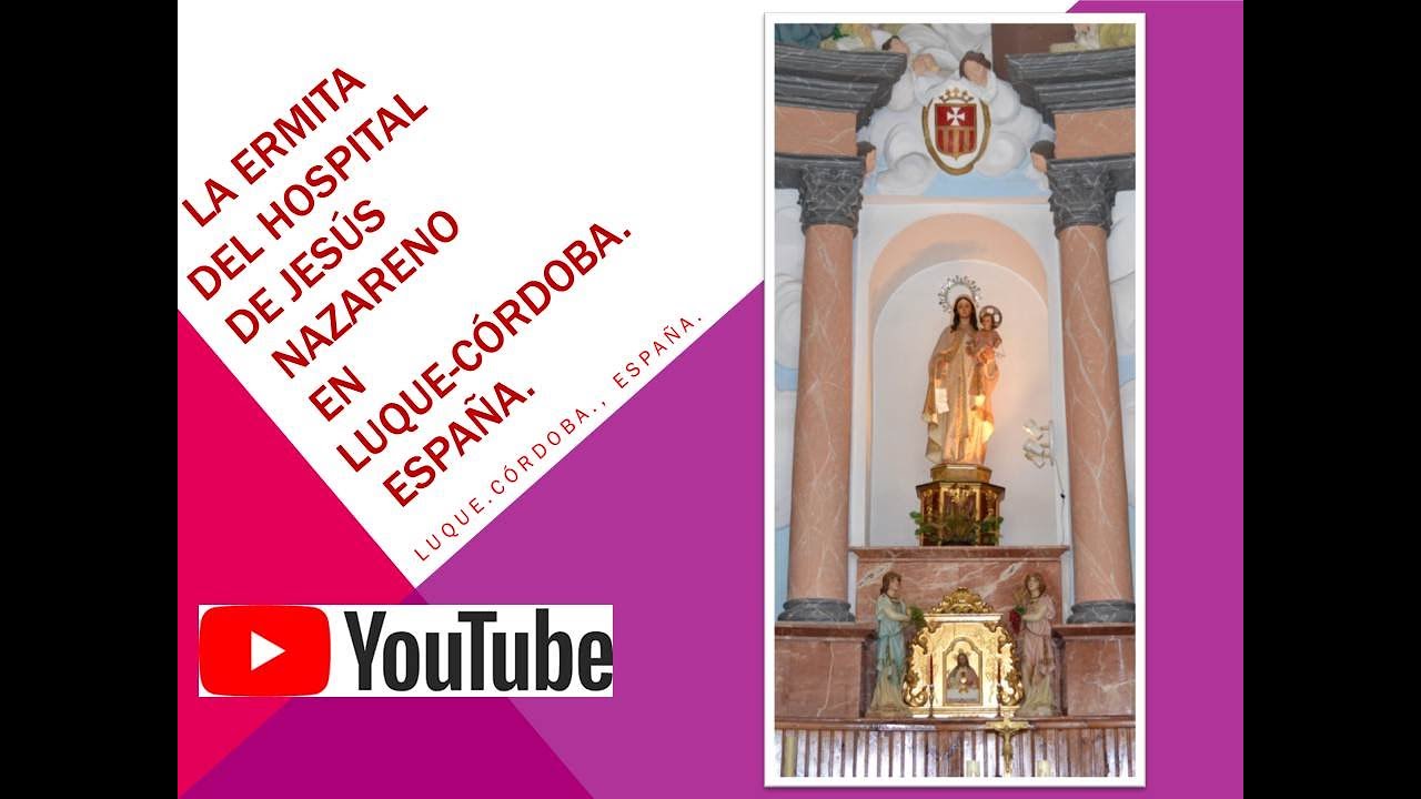LA ERMITA DEL HOSPITAL DE JESÚS NAZARENO EN LUQUE-CÓRDOBA. España ...