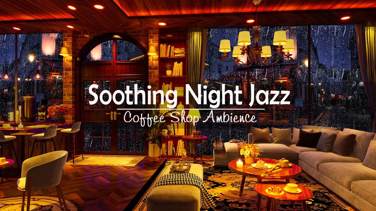 Rainy Night & Relaxing Soothing Jazz Music at Coffee Shop Ambience ...
