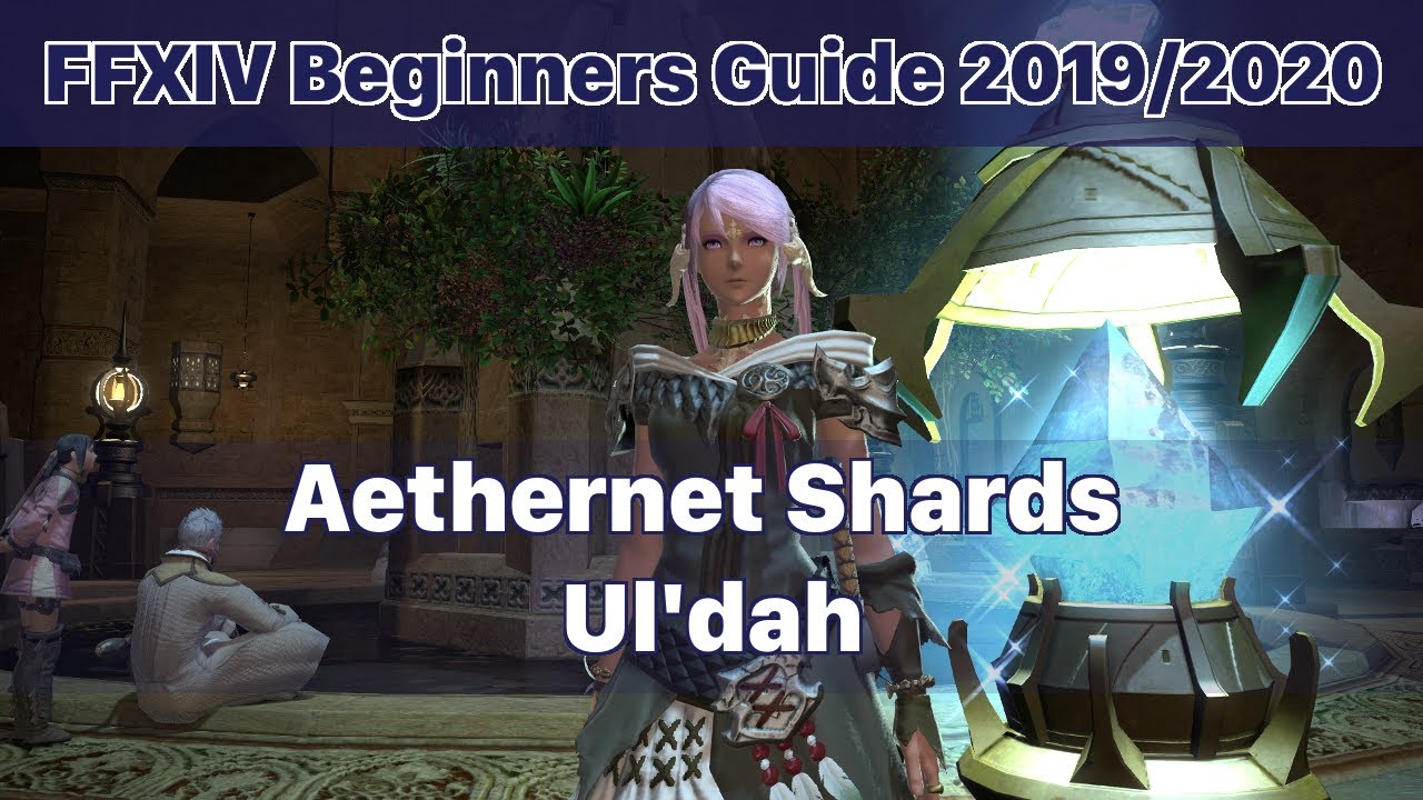FFXIV Beginners Guide - Ul'dah Aethernet Shards (2019/2020) - YouTube