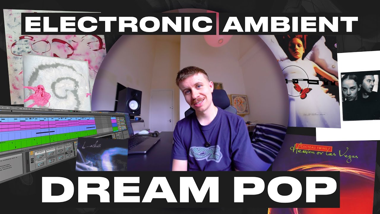 How to create a Ambient Dream Pop/Shoe-gaze Track (A.S.O, James K ...