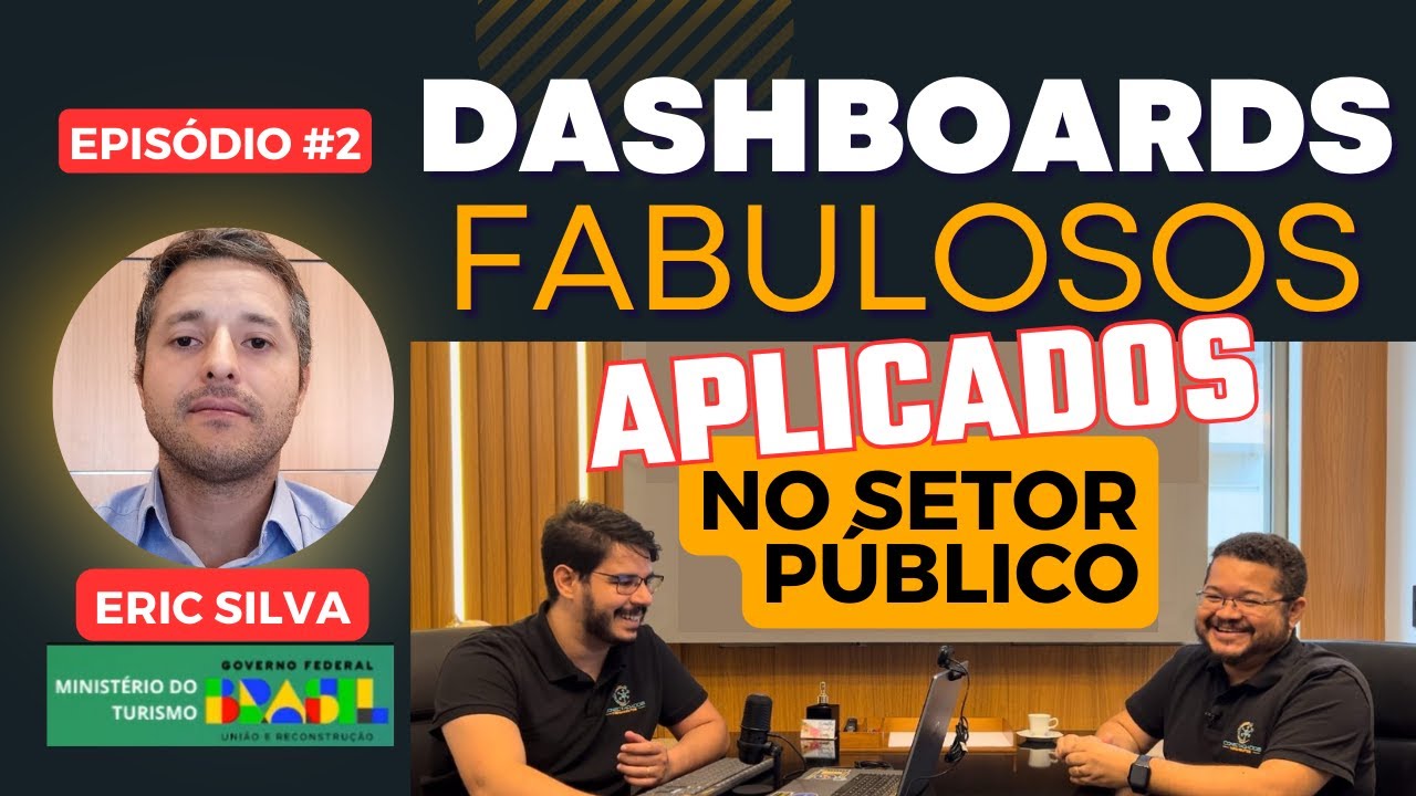 Ep. 2 - Eric Silva - Ministério do Turismo - Dashboards Aplicados no Setor Público - Power BI ...