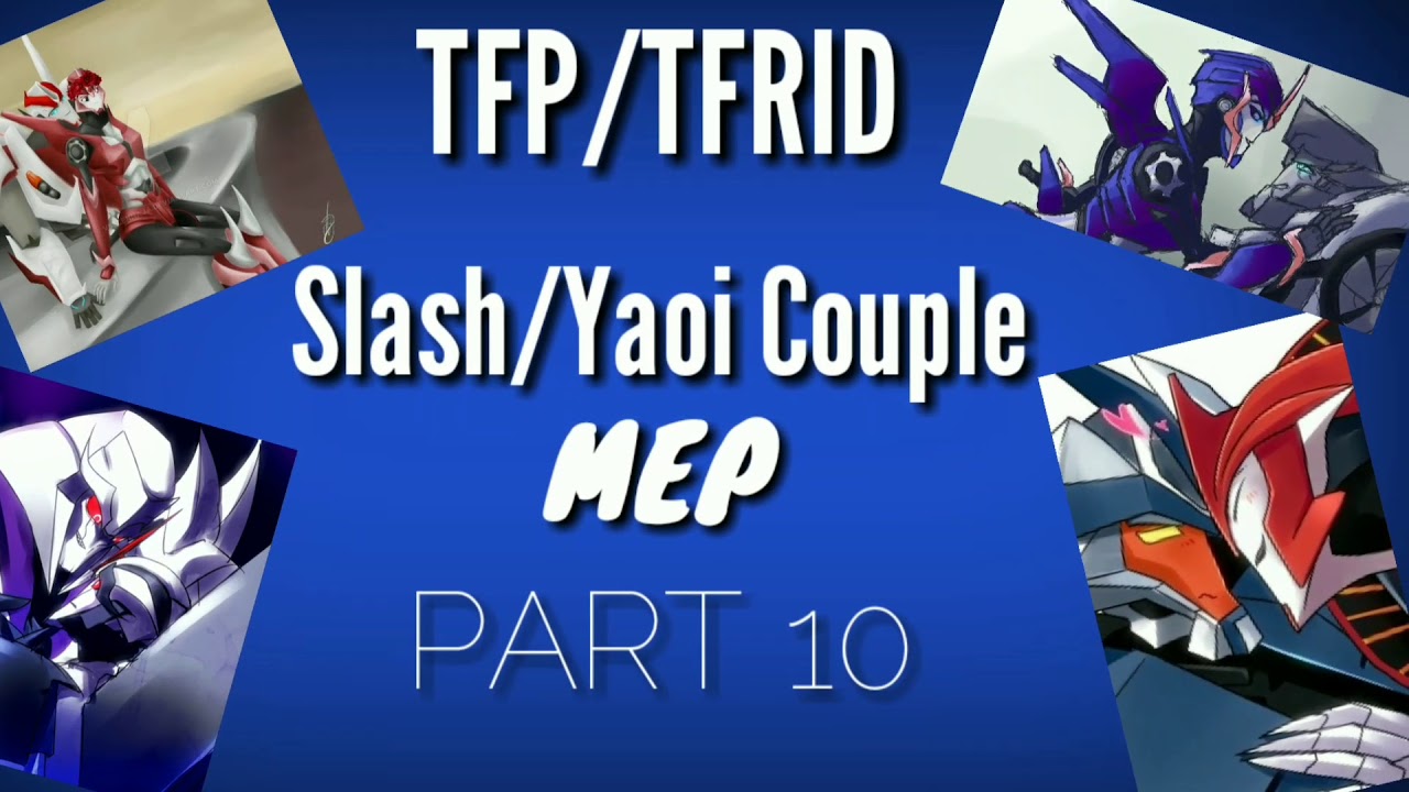TFP/TFRID Slash/Yaoi Couple MEP {OPEN} - YouTube