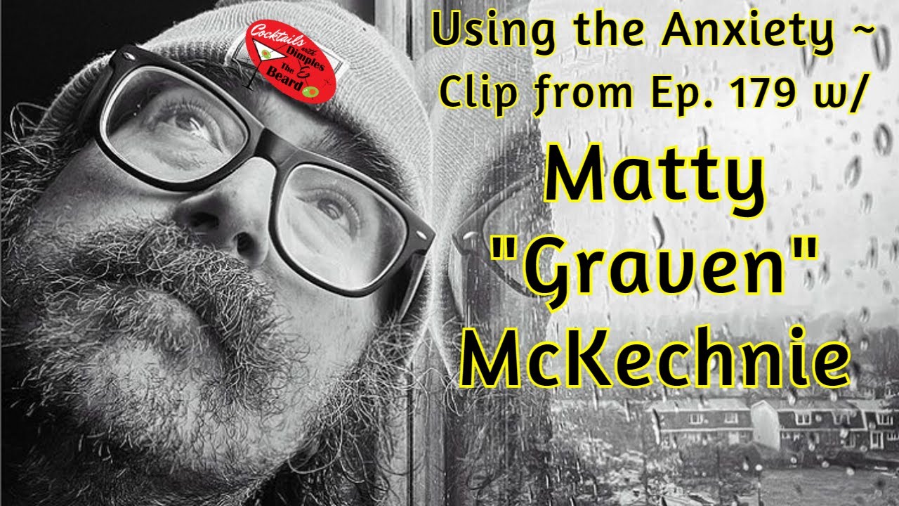 Using the Anxiety ~ Clip from Ep. 179 w/ Matty "Graven" McKechnie - YouTube