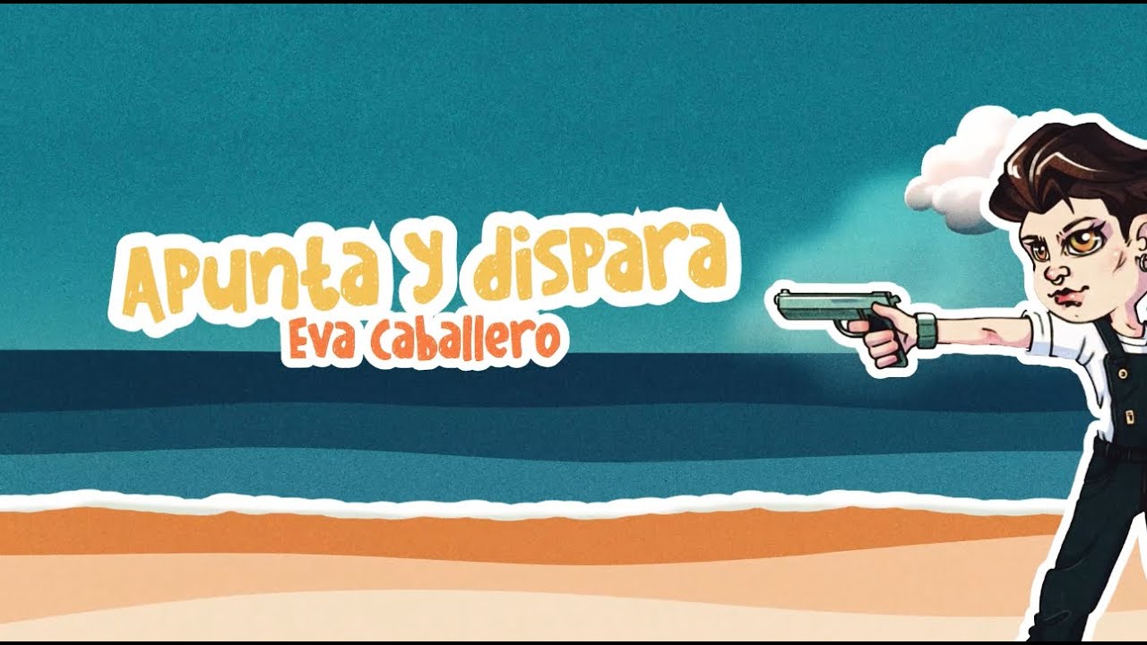 APUNTA Y DISPARA - Eva Caballero - YouTube