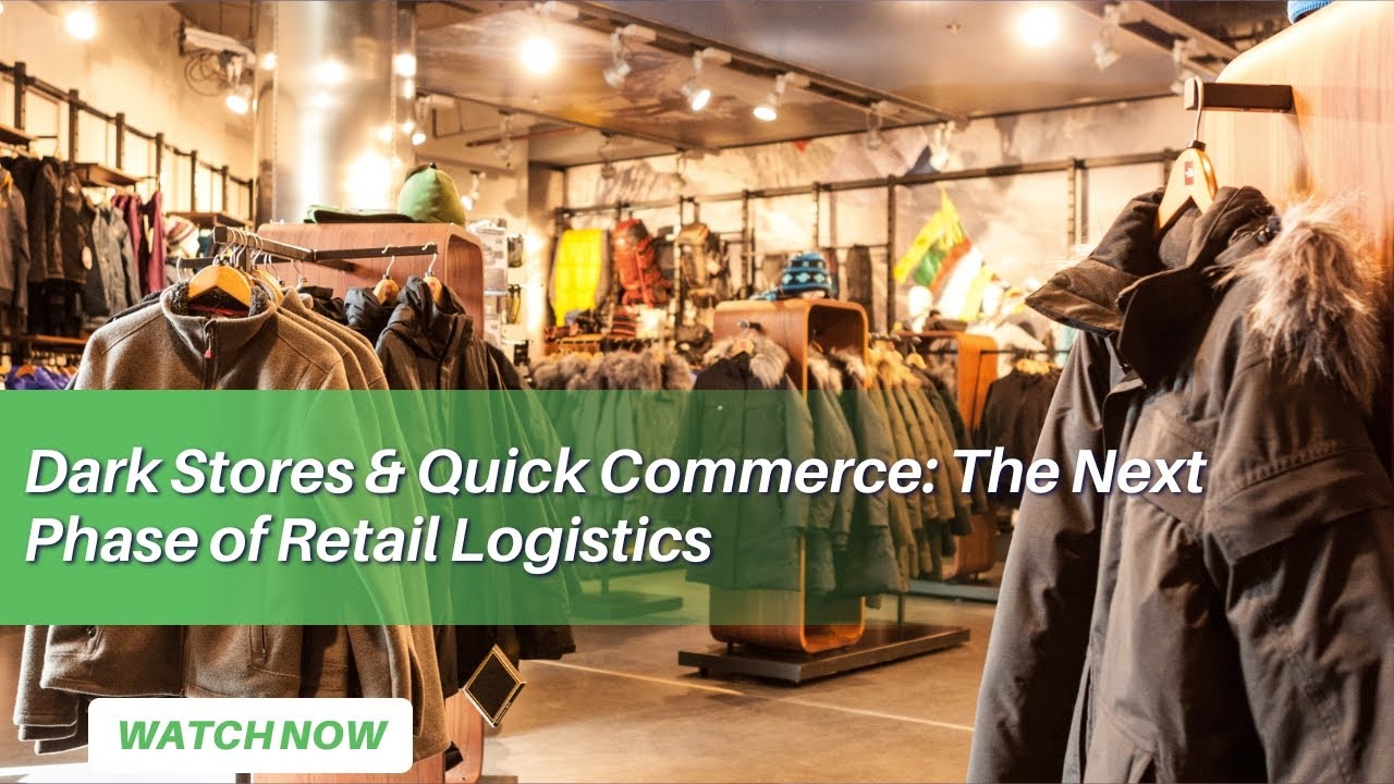 Dark Stores & Quick Commerce: The Next Phase of Retail Logistics - YouTube