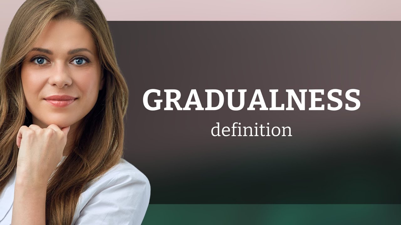 Gradualness | meaning of GRADUALNESS - YouTube