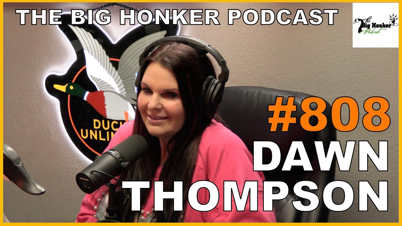 The Big Honker Podcast Episode #808: Dawn Thompson - YouTube